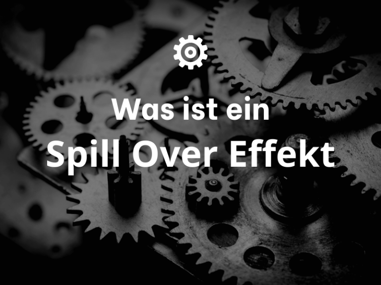Was ist der Spill Over Effekt? 5 praktische Beispiele