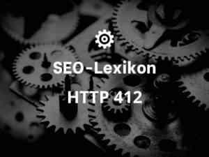 What is HTTP 412? Meaning and how to fix the error code